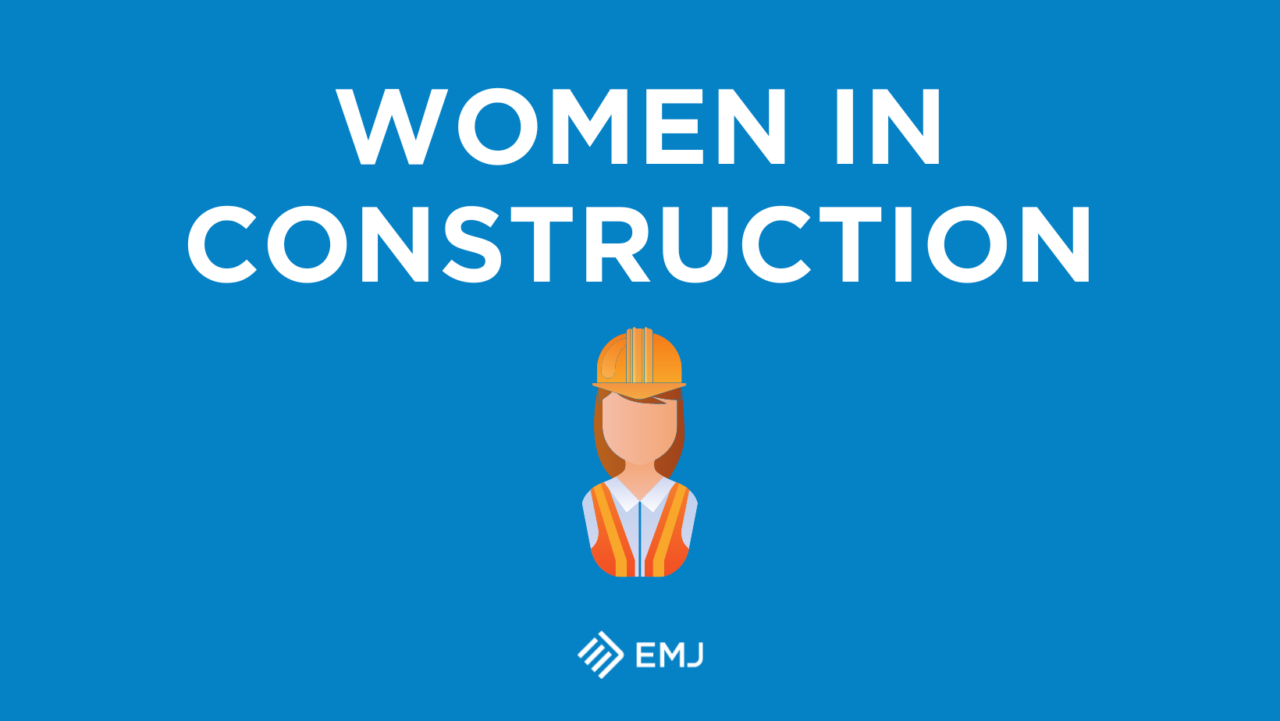 Celebrating Women in Construction | EMJ Construction